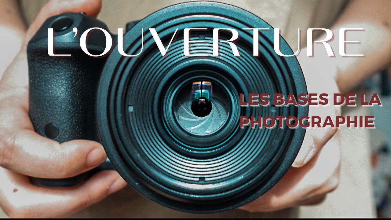 Les bases de la photographie: L'OUVERTURE - YouTube