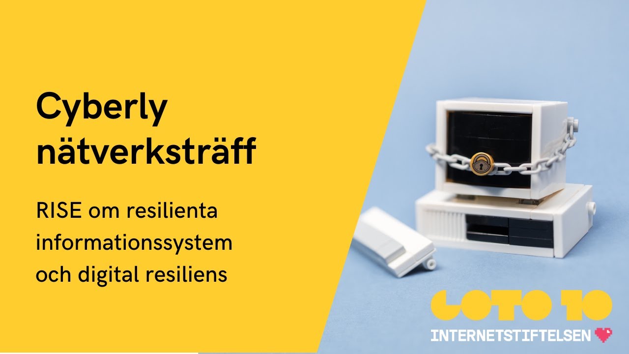 Cyberly nätverksträff: RISE om resilienta informationssystem och ...