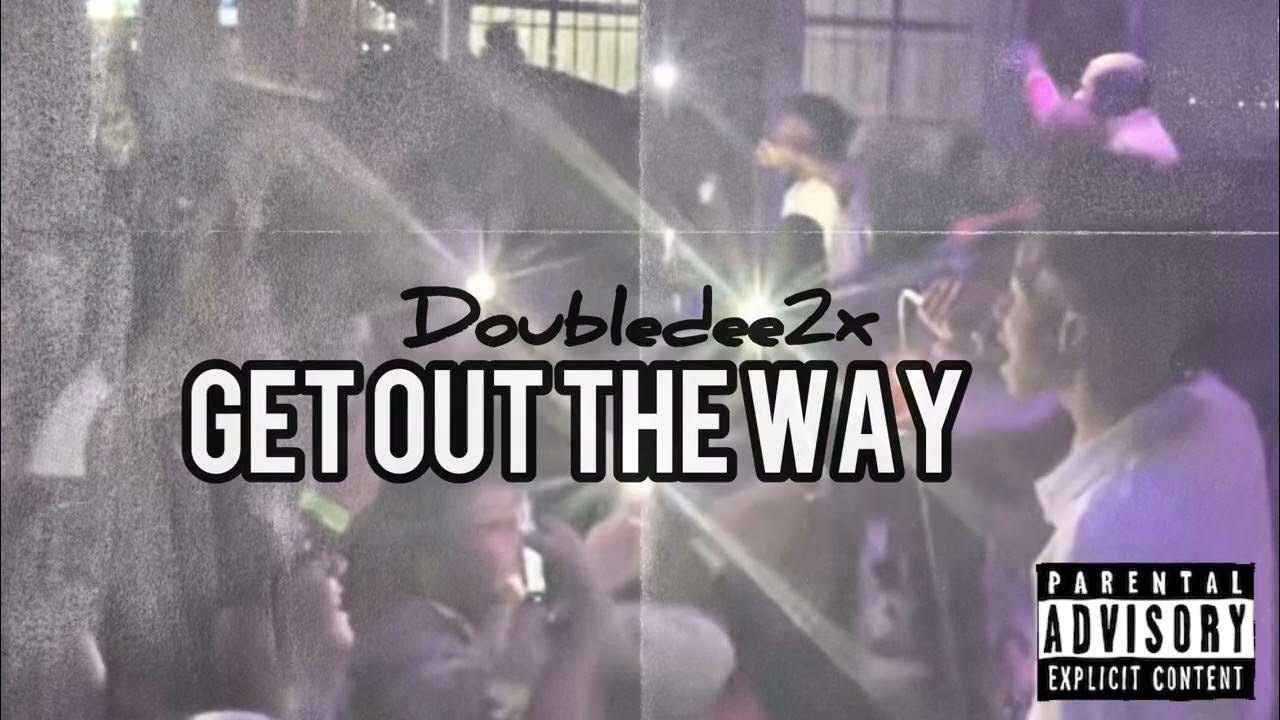 DoubleDee2x- “Get Out The Way”(Official Audio) - YouTube