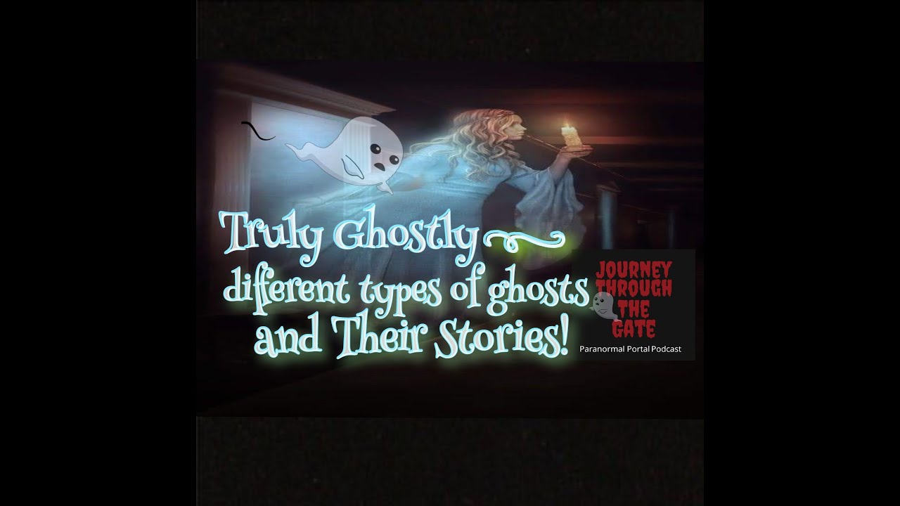 Types of Ghosts and Hauntings, and Their stories! - YouTube