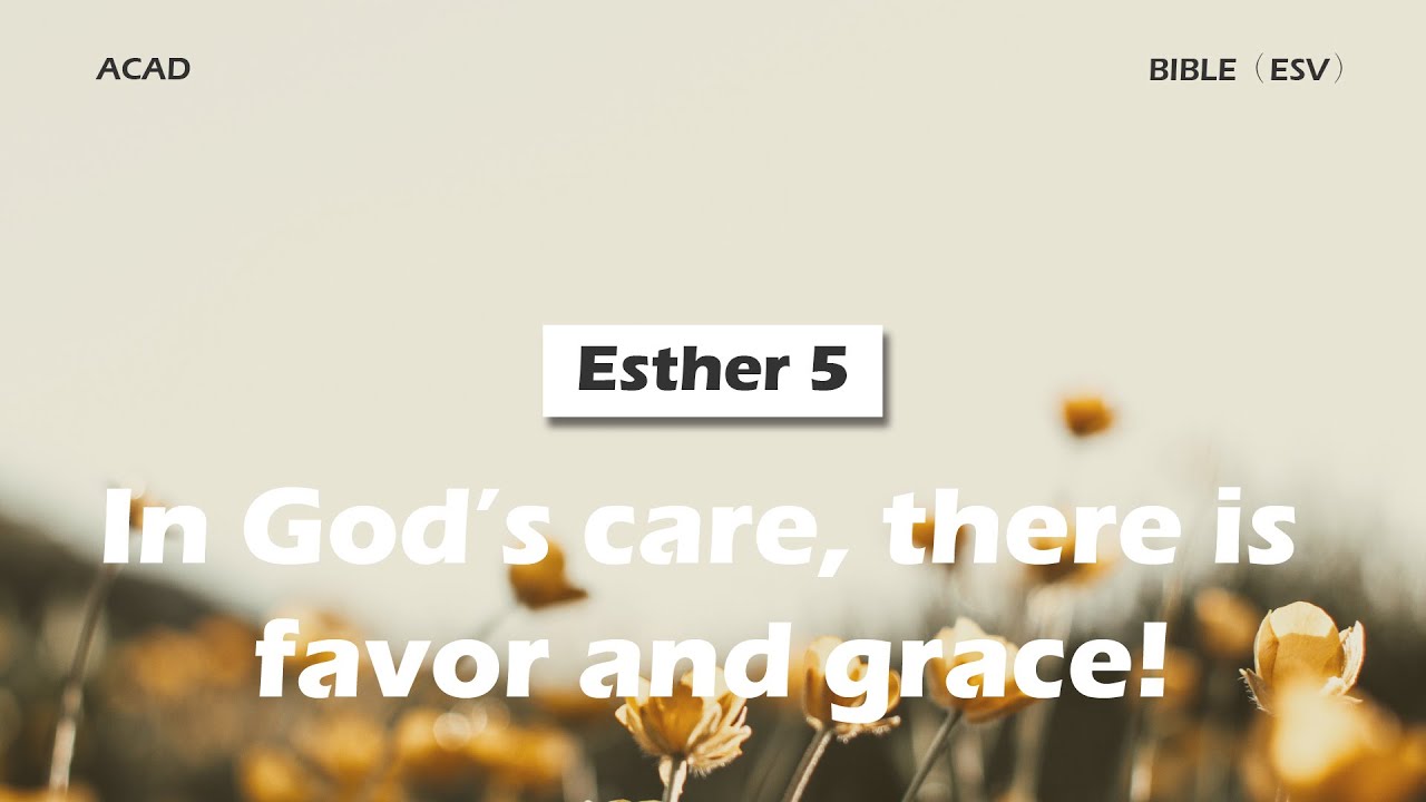 Esther 5 】In God’s care, there is favor and grace! ｜ACAD Bible Reading - YouTube
