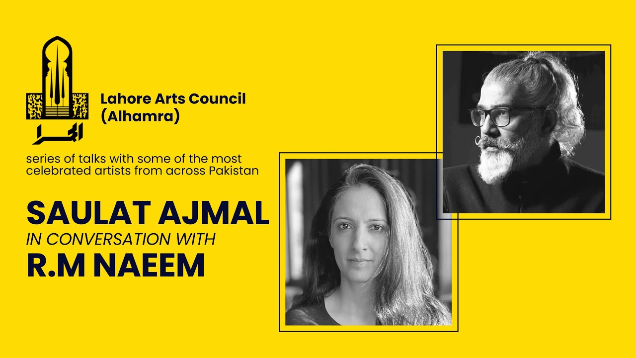 Saulat Ajmal in conversation with R.M Naeem | Artist Talk | Alhamra ...