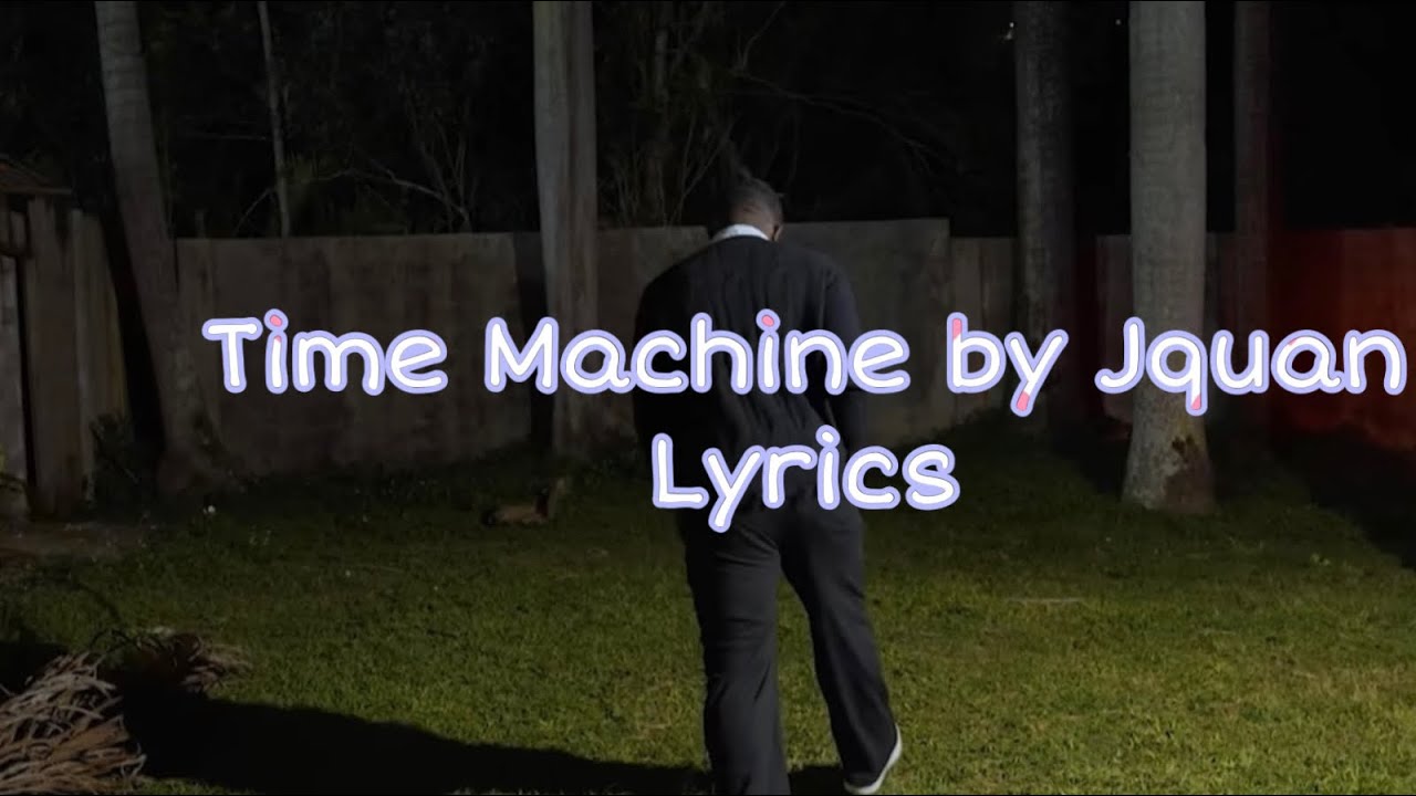Jquan- Time Machine Lyrics - YouTube