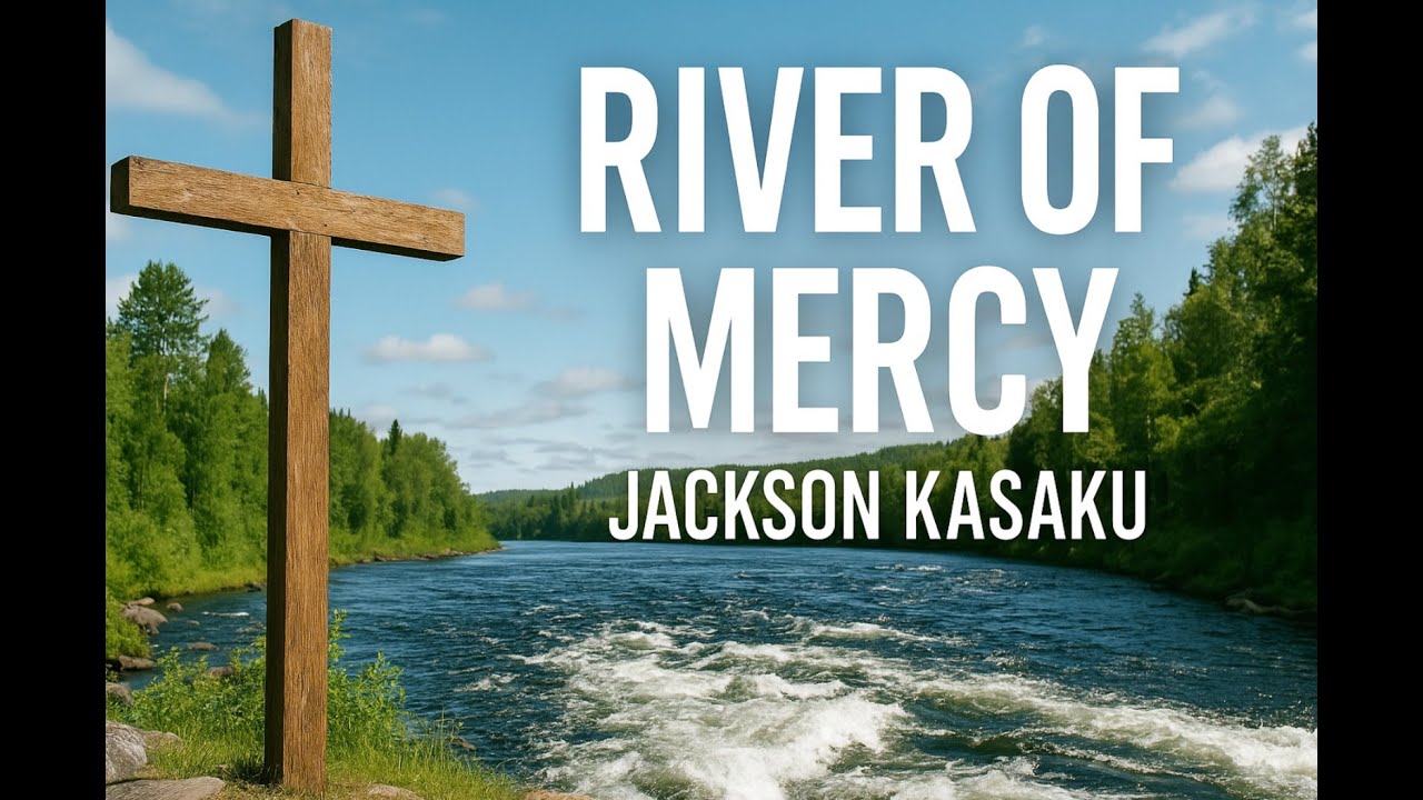 River of Mercy_Worship Song_Official Video Lyrics_Jackson Kasaku - YouTube