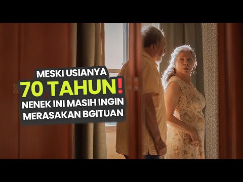 KTIKA USIA 70 TAHUN MASIH INGIN NGANU, INI YG TERJADI| alur cerita film