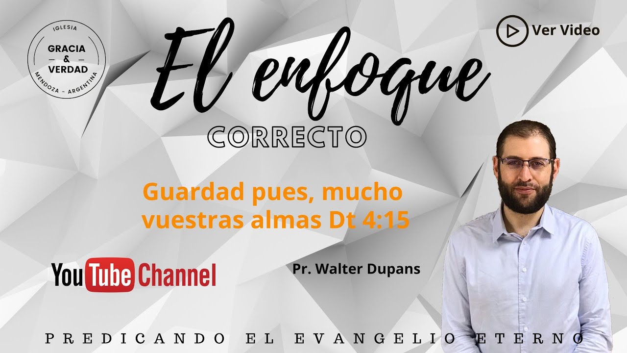 El enfoque correcto Pr Walter Dupans Iglesia Gracia y Verdad - YouTube