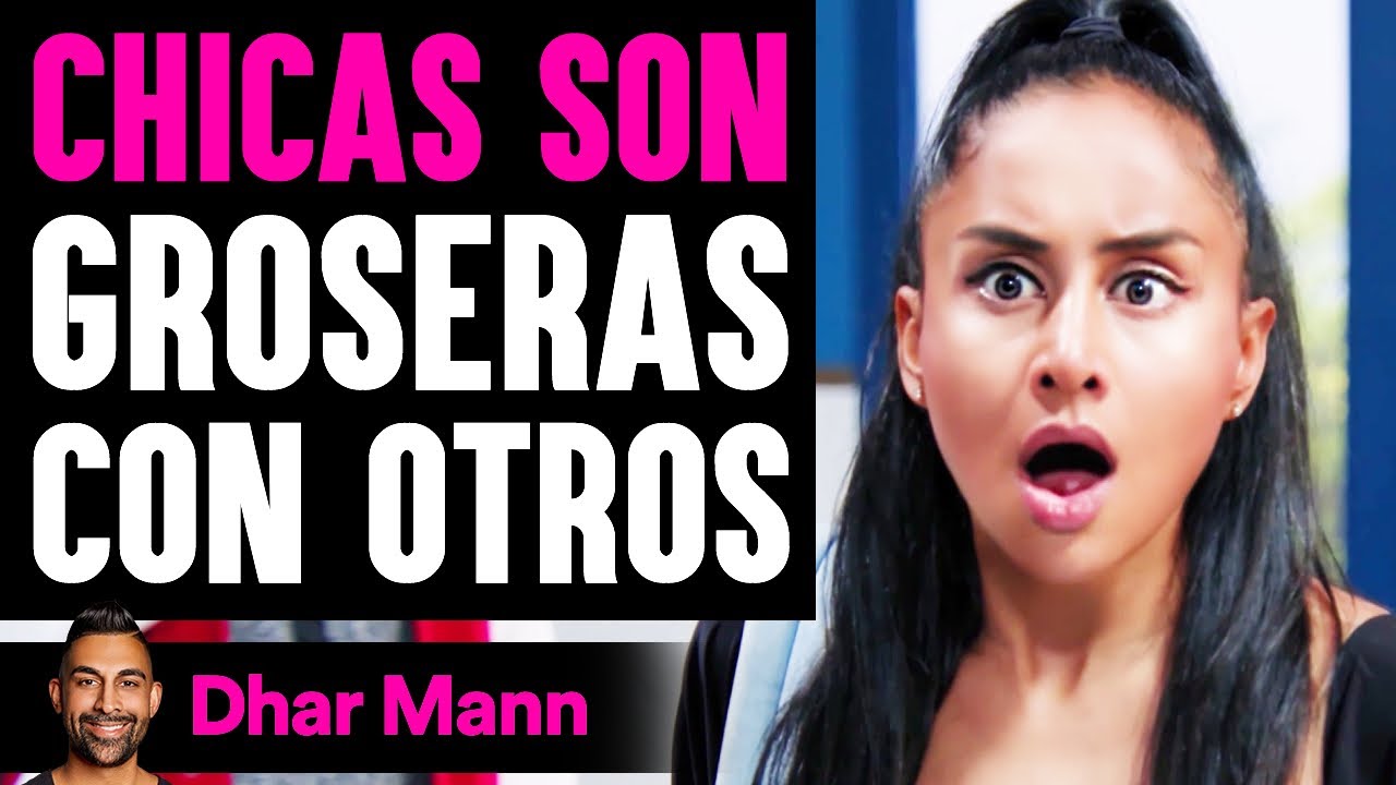 CHICAS SON Groseras Con Otros | Dhar Mann - YouTube