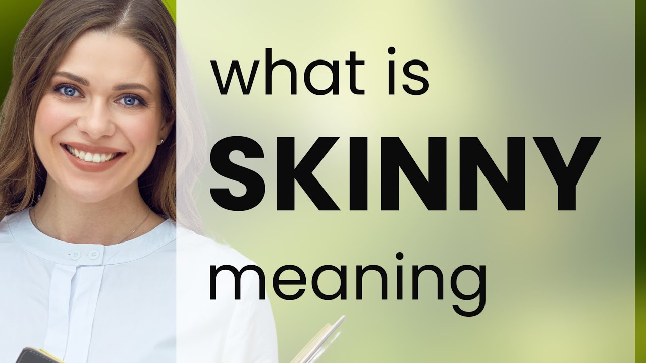 Skinny — definition of SKINNY - YouTube