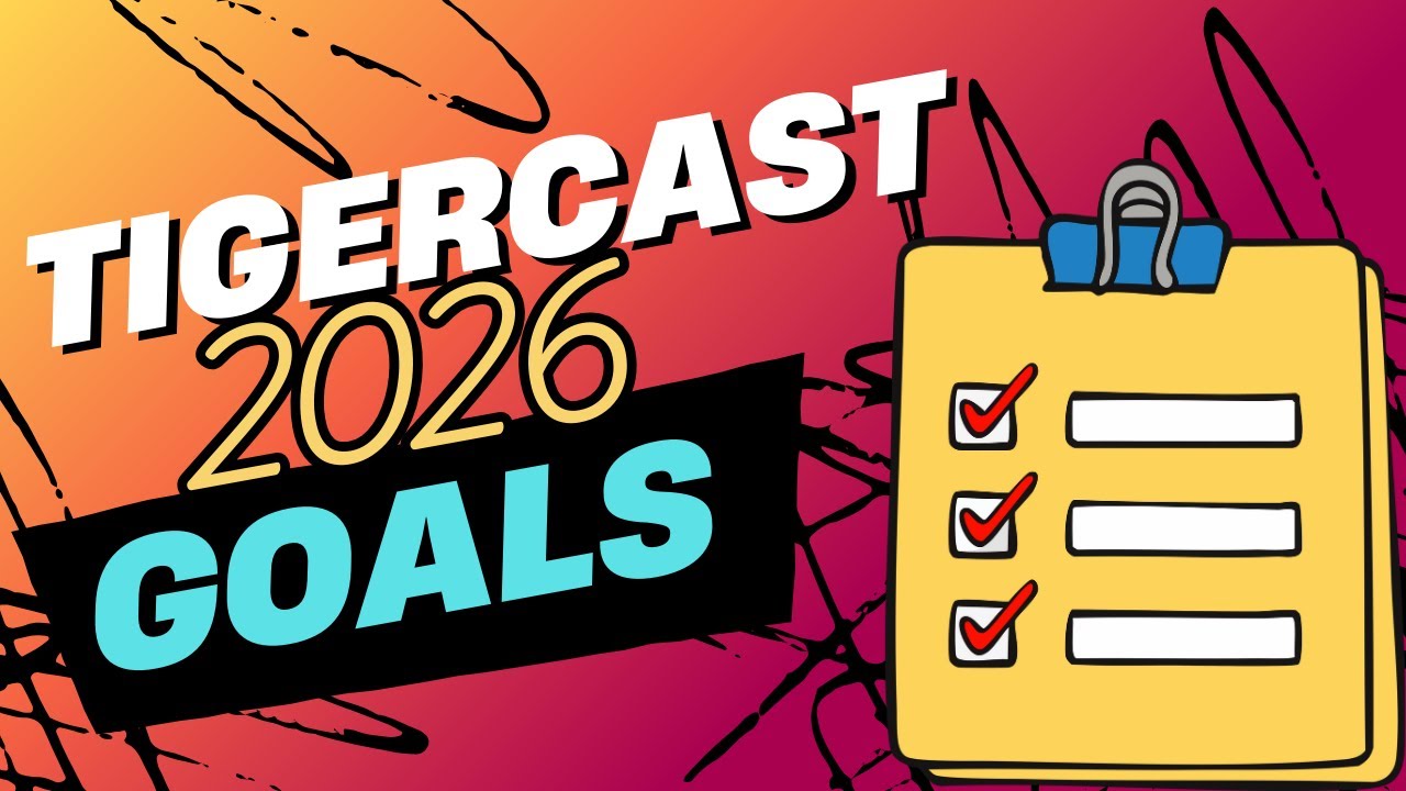 2026 goals for the TIGERCAST - YouTube