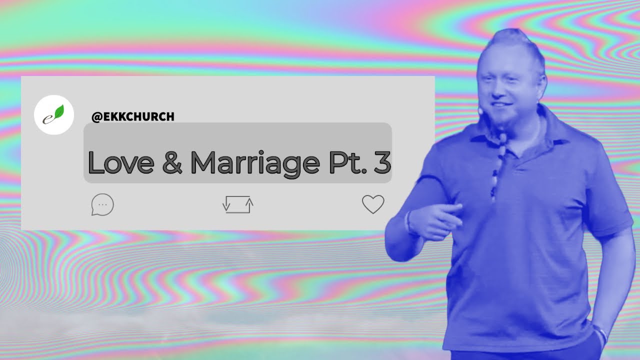 Love & Marriage Pt. 3 | Pastor Matt Wilson | Ekklesia Christian Church ...