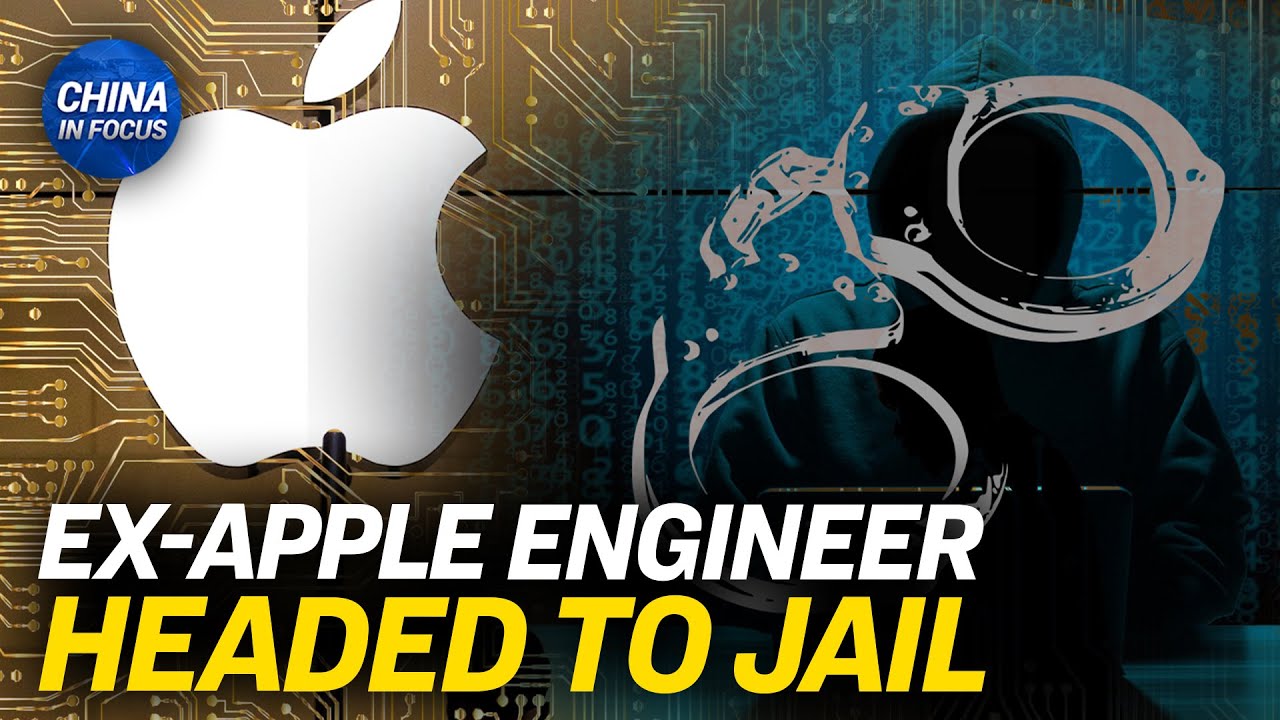Former Apple Engineer Sentenced to 4 Months in Prison | China In Focus - YouTube