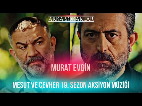 MESUT VE CEVHER 19. SEZON AKSİYON MÜZİĞİ - MURAT EVGİN | ARKA SOKAKLAR 