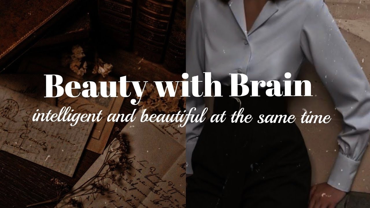pov:you're beautiful and intelligent:"beauty with Brain combo ...
