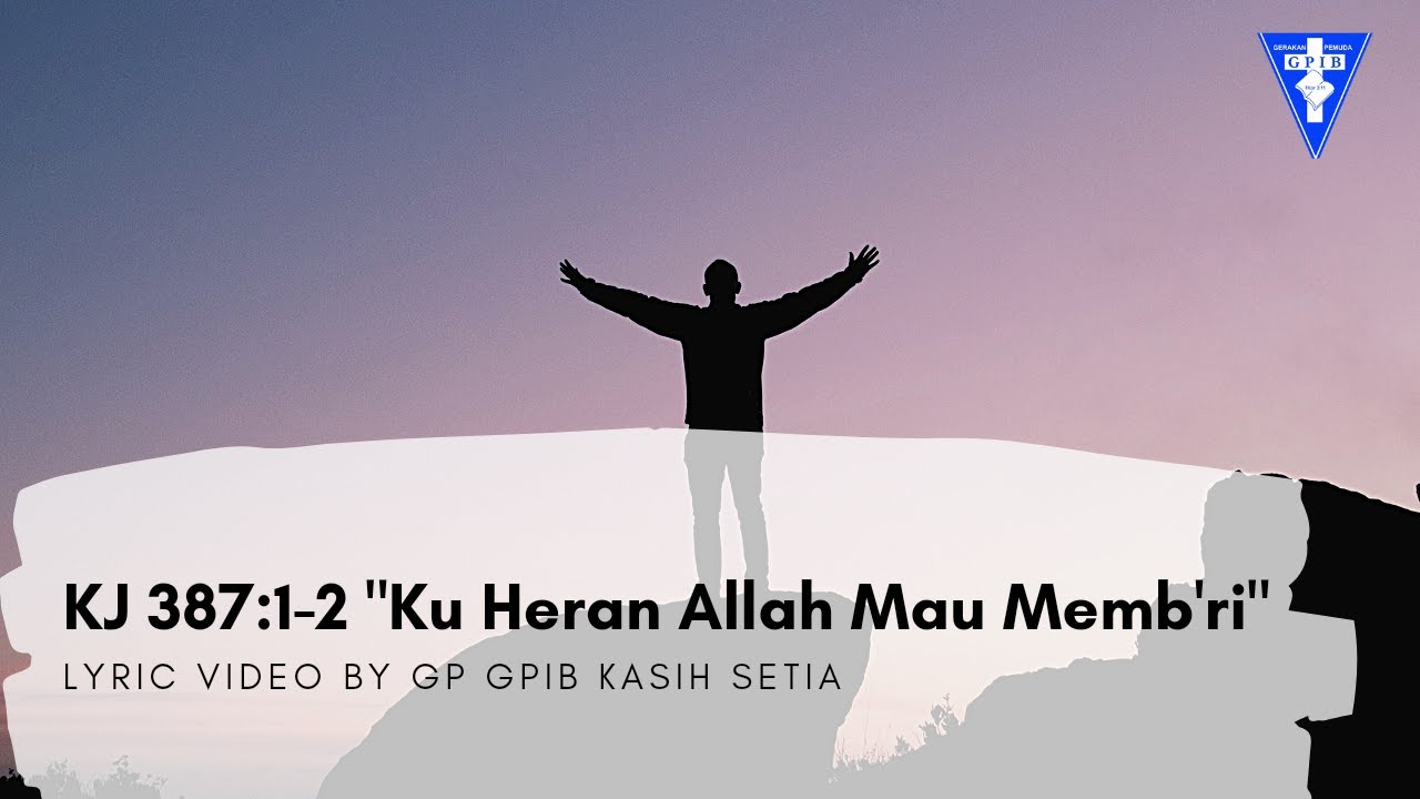 KJ 387 : 1 - 2 "Ku Heran Allah Mau Mem'bri" - YouTube