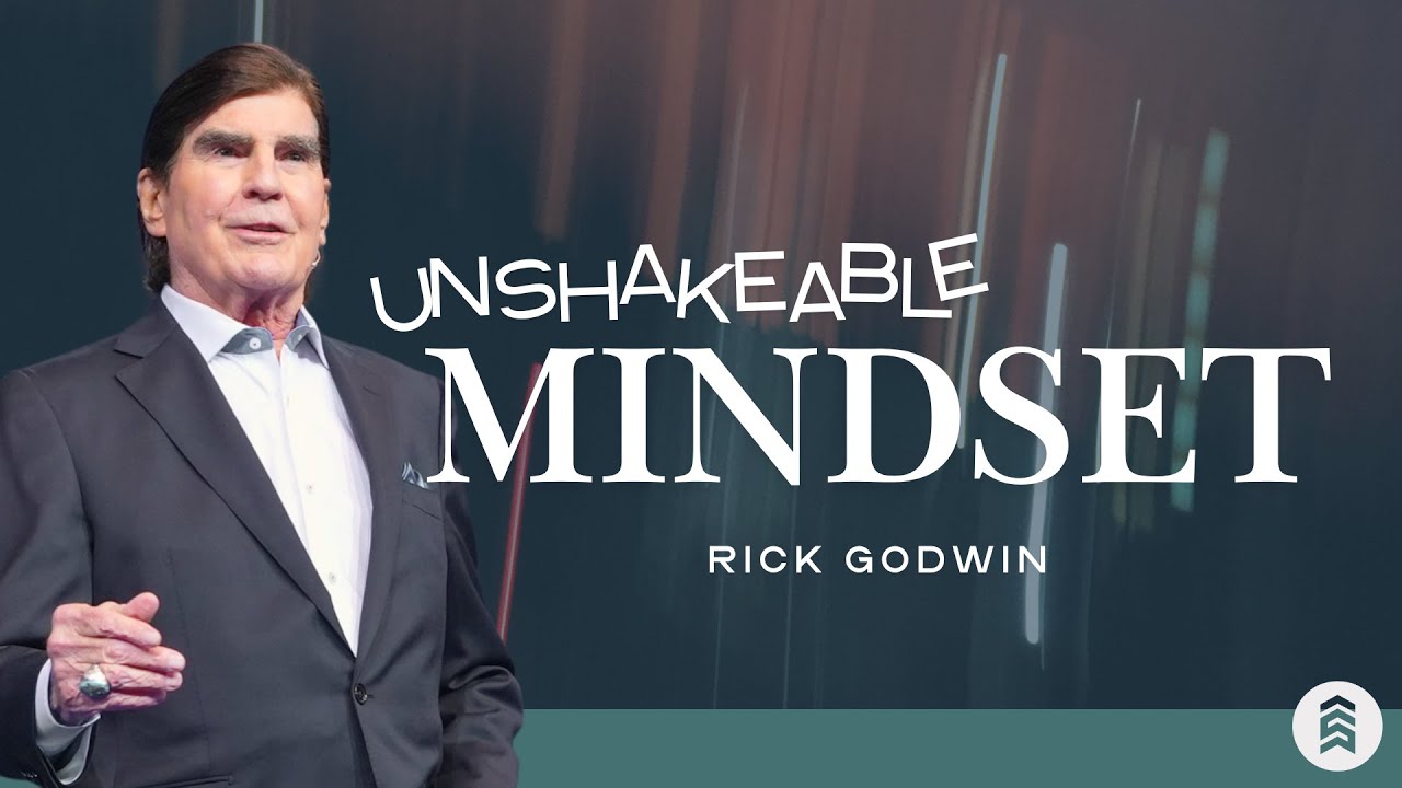 Unshakable Mindset | Rick Godwin | Summit Church - YouTube