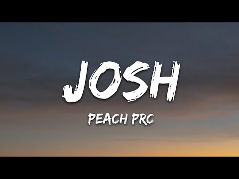 Peach PRC - Josh (Lyrics) - YouTube