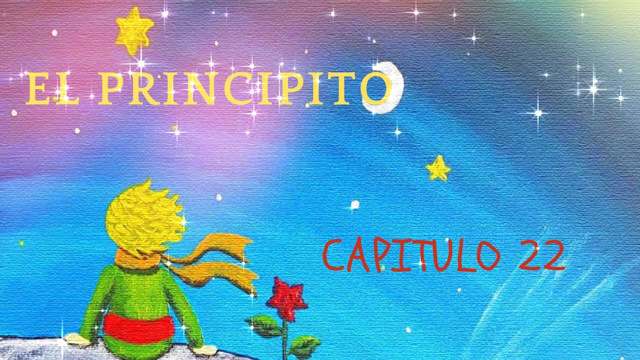 EL PRINCIPITO -CAP 22-ELGUARDAVIAS - YouTube