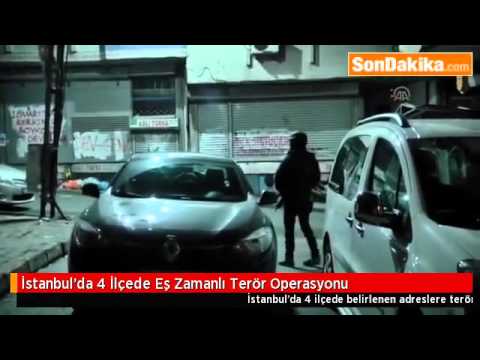 İstanbul’da 4 İlçede Eş Zamanlı Terör Operasyonu.mp4