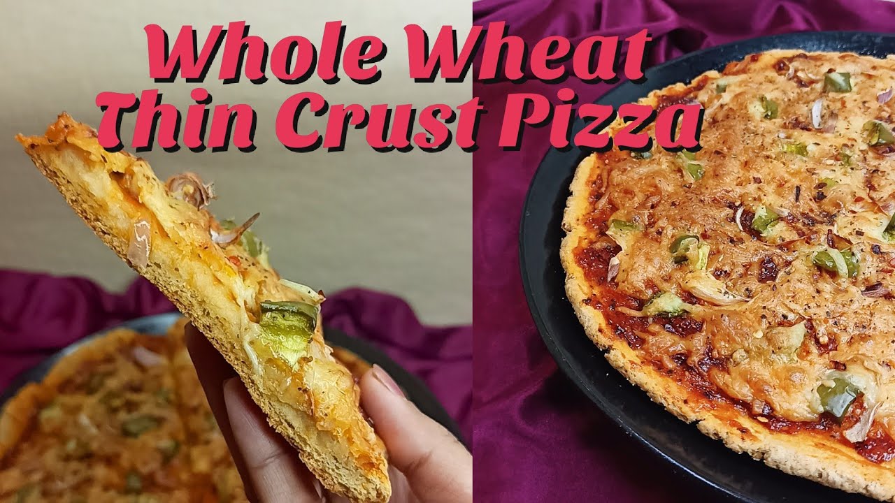 Whole Wheat Thin Crust Pizza | Whole Wheat Pizza | Pizza recipe | Whole ...