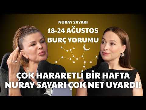 18-24 Ağustos Burç Yorumları! ⚠️ Nuray Sayarı ÇOK NET UYARDI! | Gökyüzü Gündemi @astrolojinuray