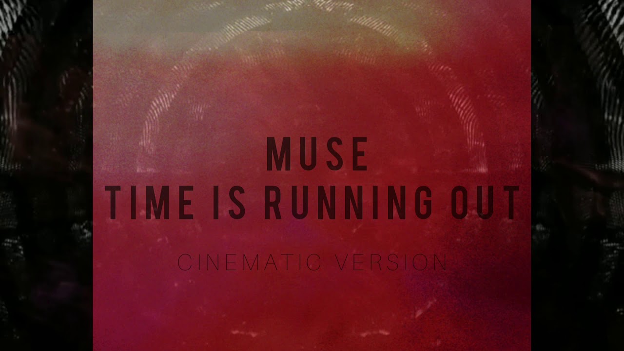 MUSE - Time Is Running Out CINEMATIC VERSION - YouTube