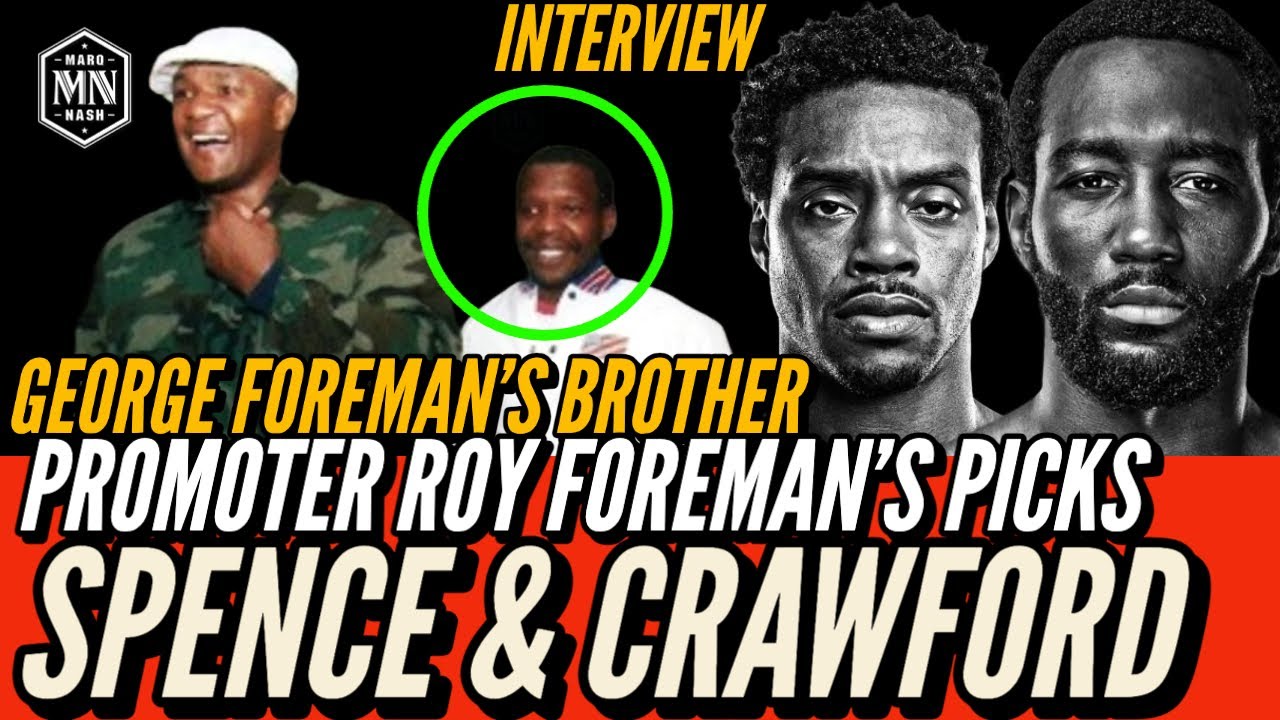 George Foreman's Brother Roy Foreman on Errol Spence Terence Crawford ...
