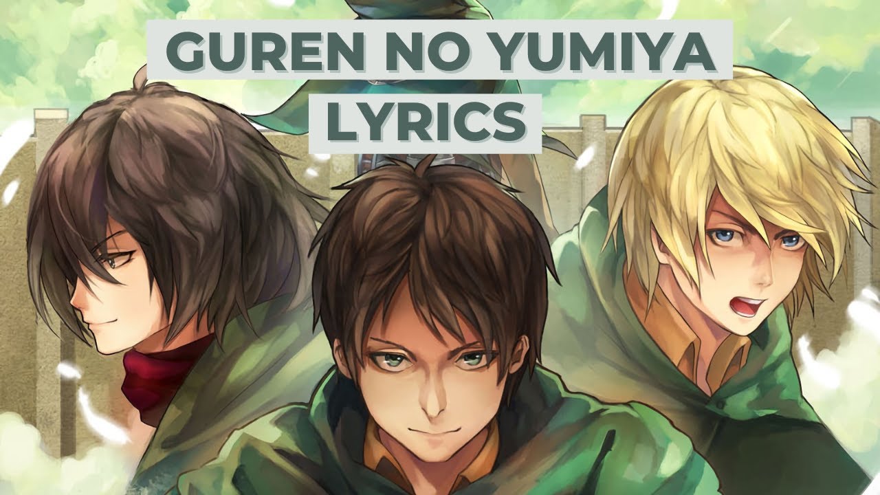 Guren no Yumiya - Full Version With Lyrics - Attack on Titan Opening 1 ...