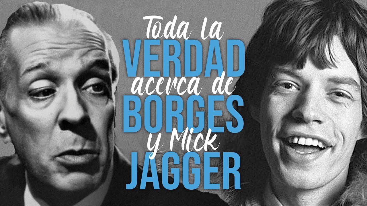 BORGES y Mick JAGGER: ¿mito o realidad? - YouTube