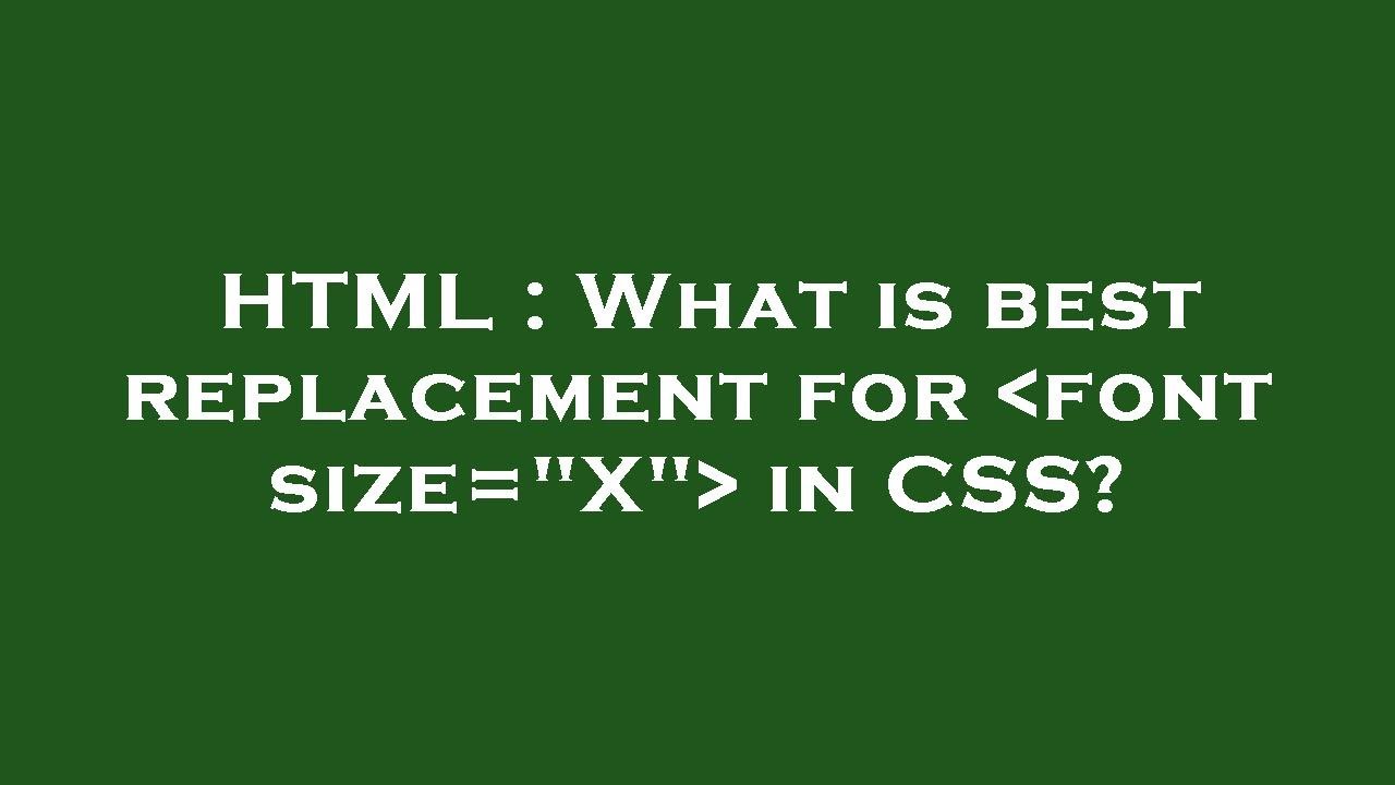HTML : What is best replacement for font size="X" in CSS? - YouTube