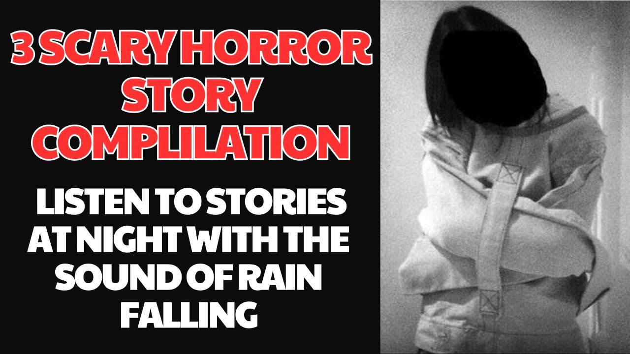 3 Scary Horror Story Complilation - Listen To Ttories At Night With The ...