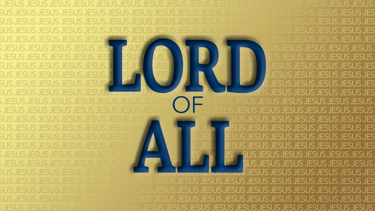 Lord of All Series, Session One, Understanding "Lordship" - YouTube