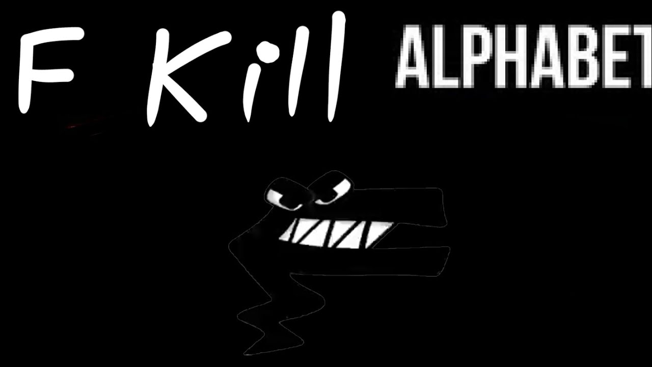 F Kill alphabets lore - YouTube