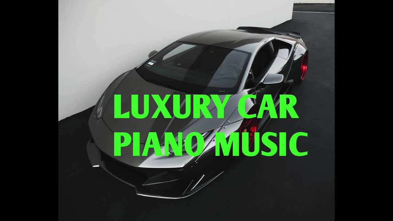 LUXURY CAR PIANO MUSIC HD 720p 1 - YouTube