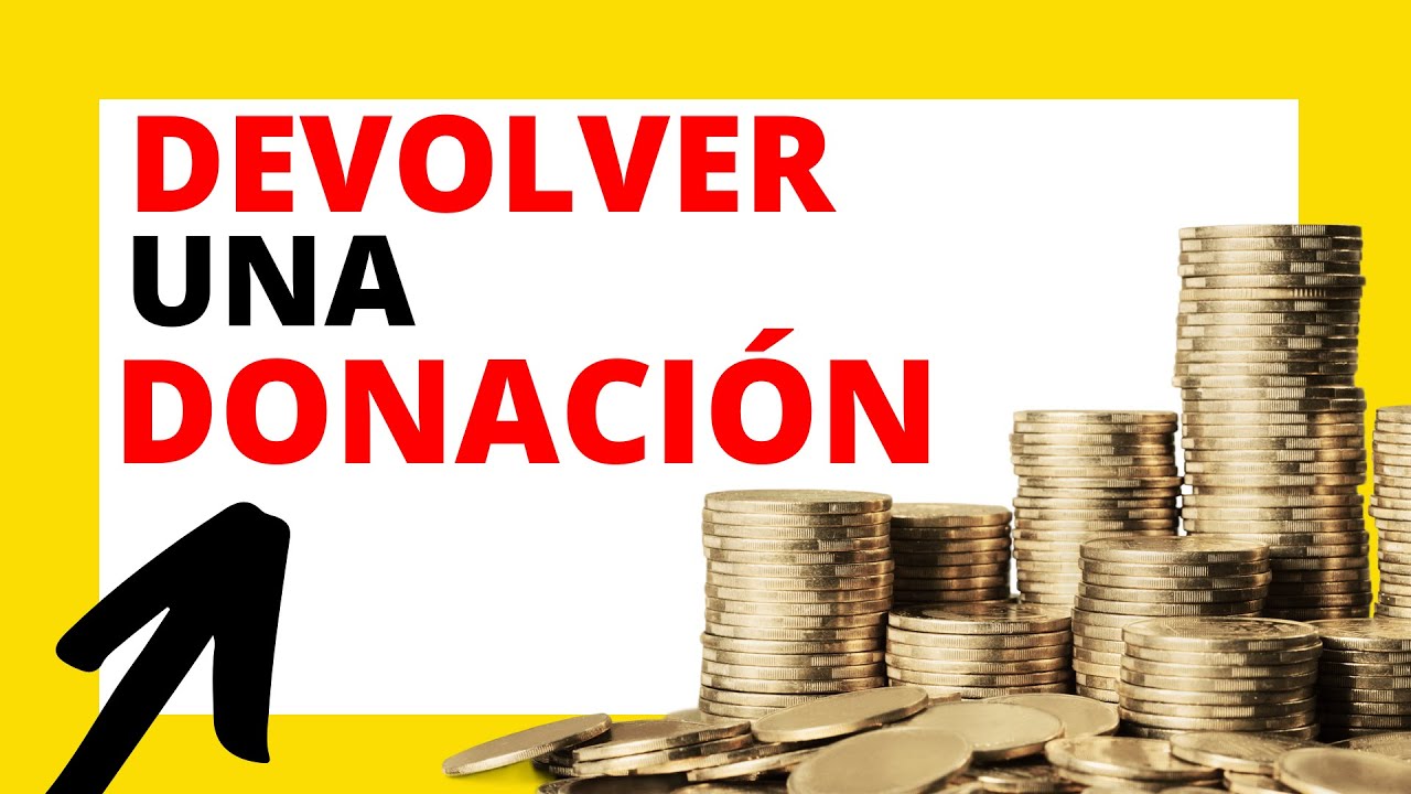 📝¿SE PUEDE SOLICITAR DEVOLVER UNA DONACIÓN? - YouTube