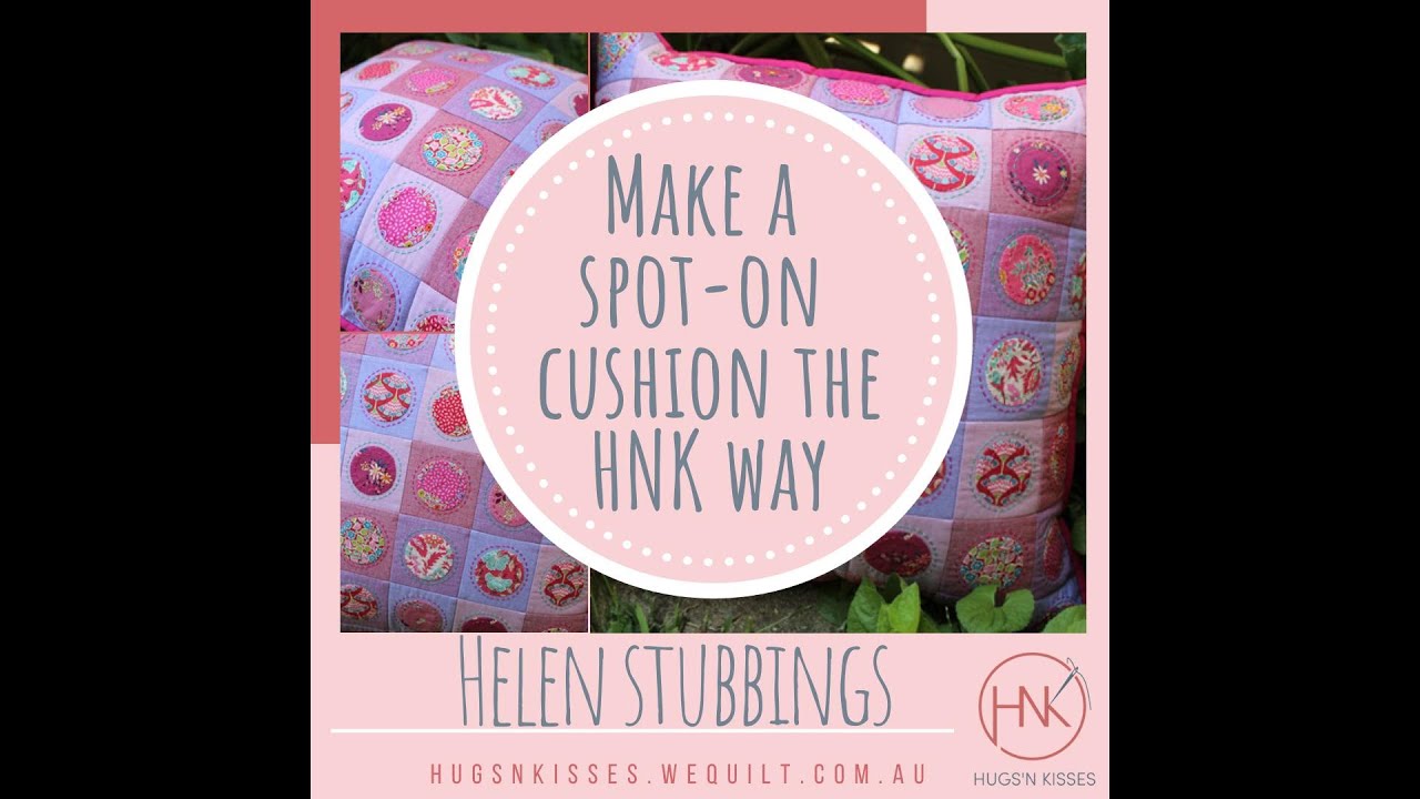How to sew a Spot-on cushion the Hugs 'n Kisses way with Helen ...