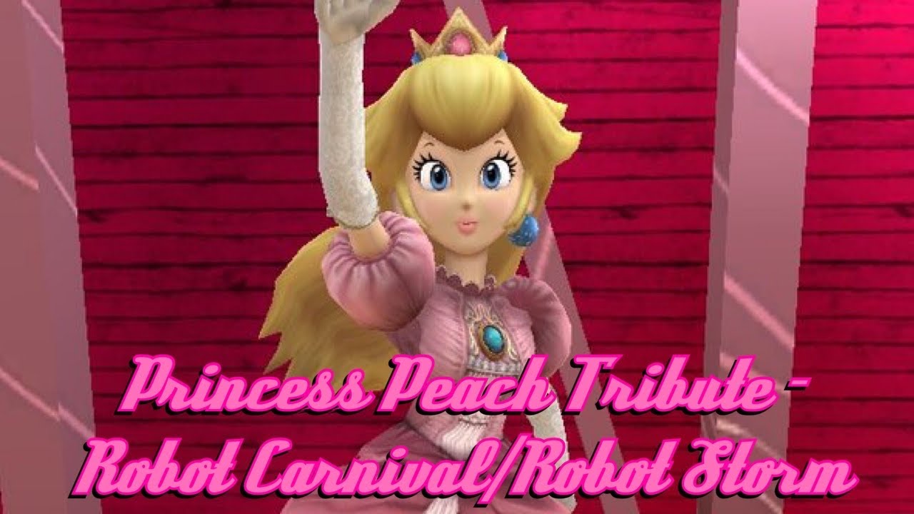 Princess Peach Tribute - Robot Carnival/Robot Storm - YouTube