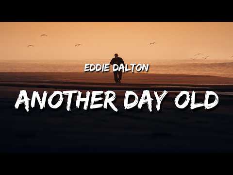 Eddie Dalton - Another Day Old (Lyrics)