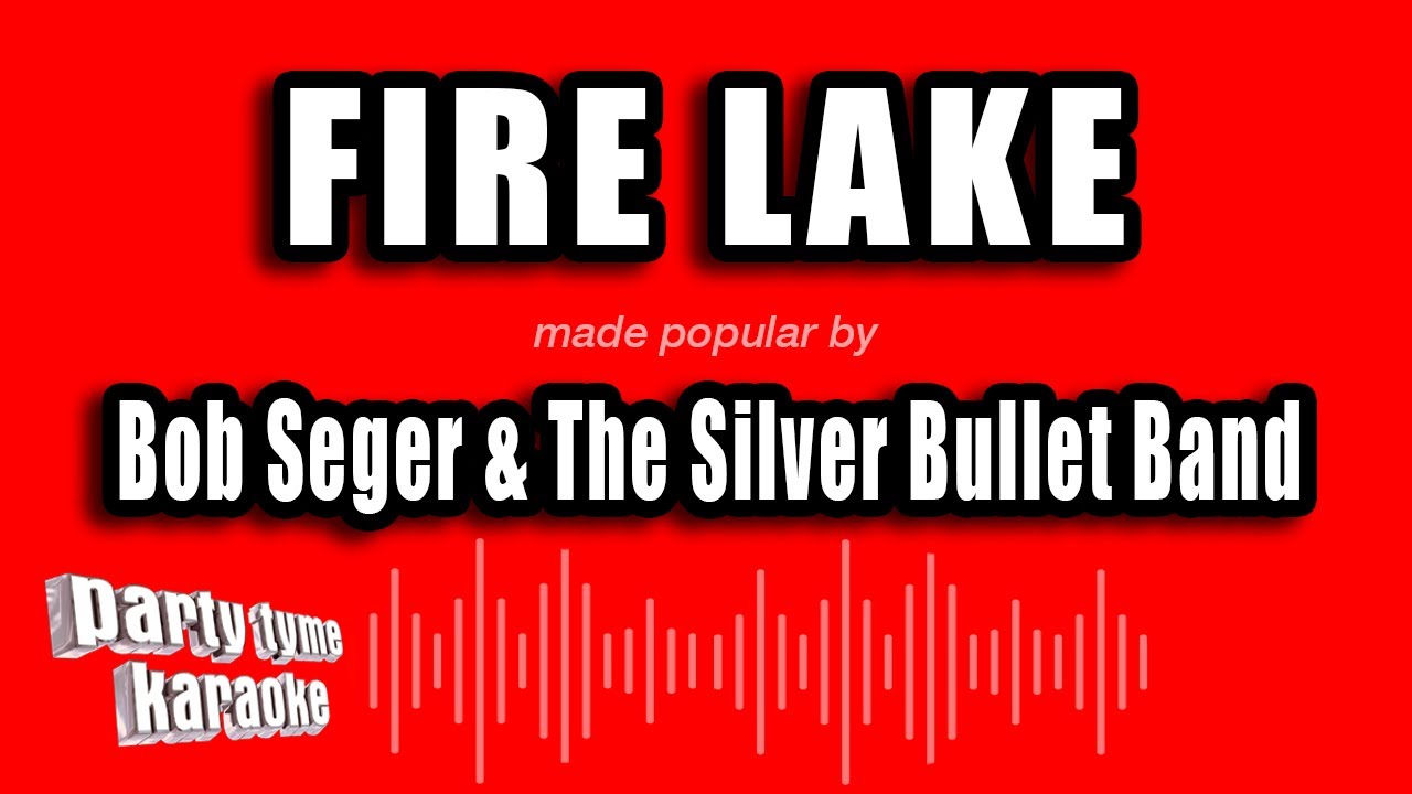 Bob Seger & The Silver Bullet Band - Fire Lake (Karaoke Version) - YouTube