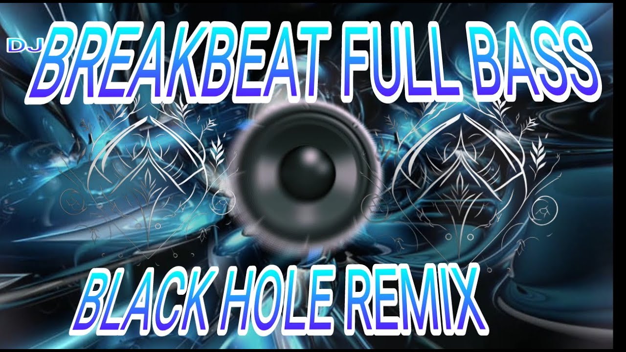 DJ BREAKBEAT FULL BASS BIKIN GOYANG||black hole remix - YouTube