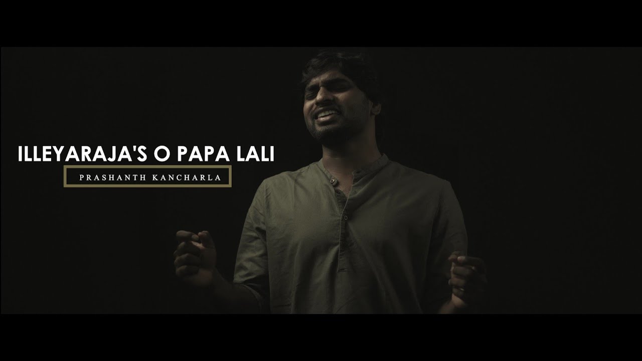 O PAPA LALI || ILLEYARAJA ||GEETHANJALI || PRASHANTH KANCHERLA - YouTube
