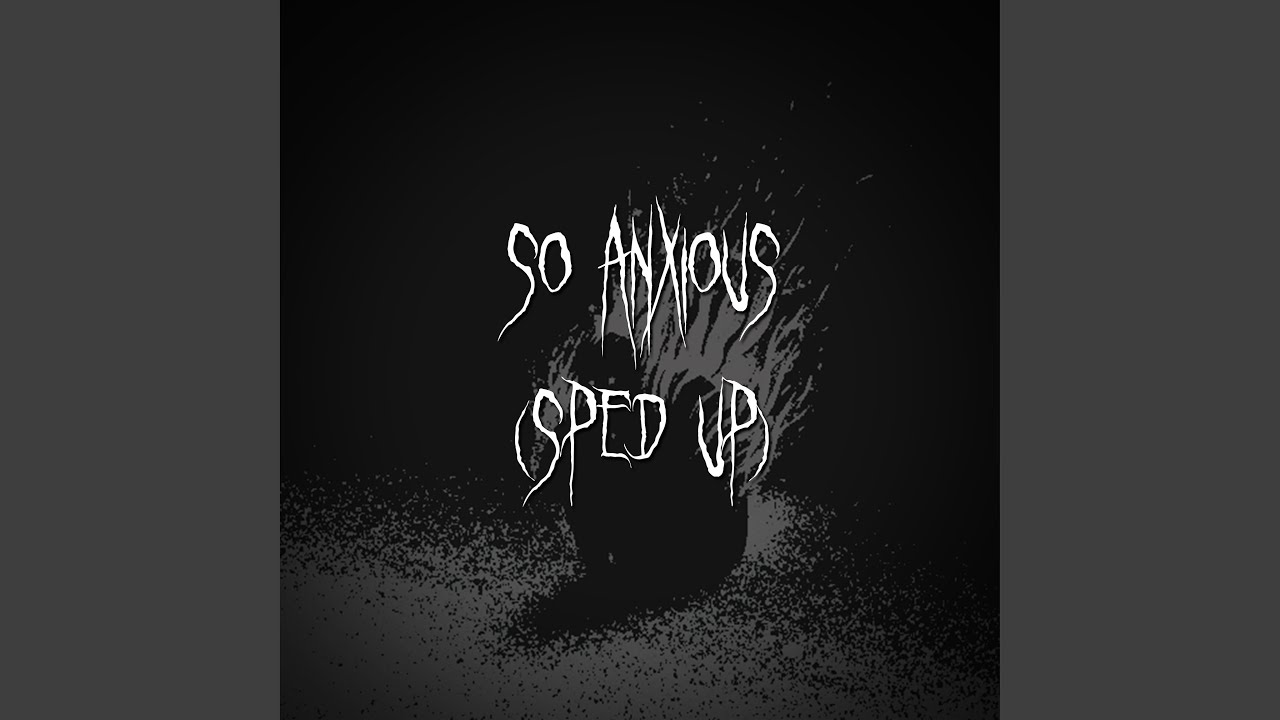 so anxious (sped up) - YouTube