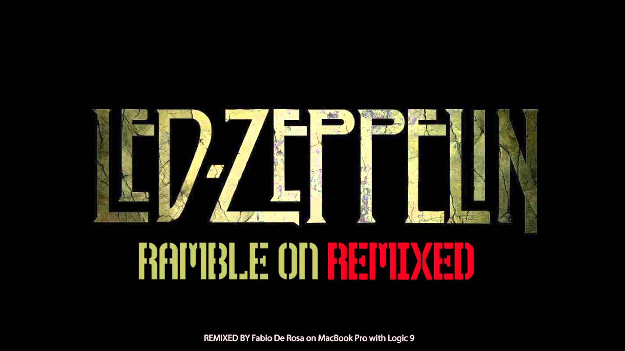 LED ZEPPELIN-Ramble On REMIXED - YouTube