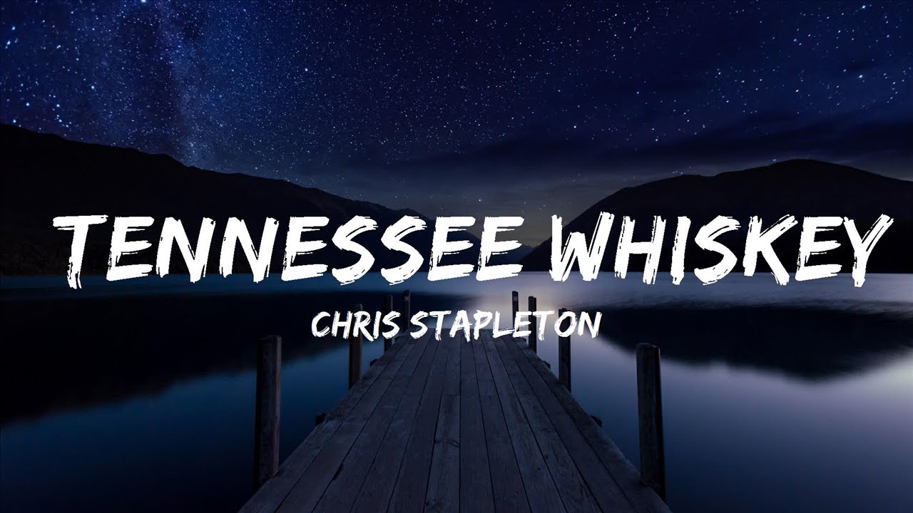 Chris Stapleton - Tennessee Whiskey (Lyrics) | Lyrics Video (Official) - YouTube