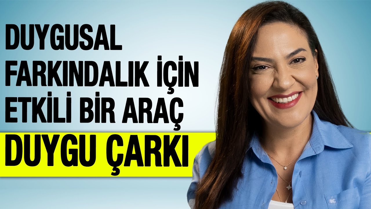 DUYGU ÇARKI İLE DUYGUSAL FARKINDALIĞINI ARTTIR – DUYGULARINI YÖNET ...