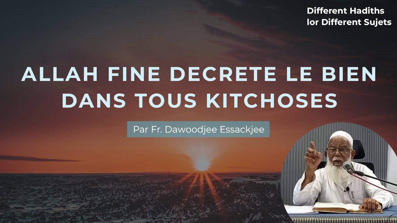 𝗔𝗹𝗹𝗮𝗵 𝗳𝗶𝗻𝗲 𝗱𝗲𝗰𝗿𝗲𝘁𝗲 𝗟𝗘 𝗕𝗜𝗘𝗡 𝗱𝗮𝗻𝘀 𝘁𝗼𝘂𝘀 𝗞𝗶𝘁𝗰𝗵𝗼𝘀𝗲𝘀 | Fr. Dawoodjee ...