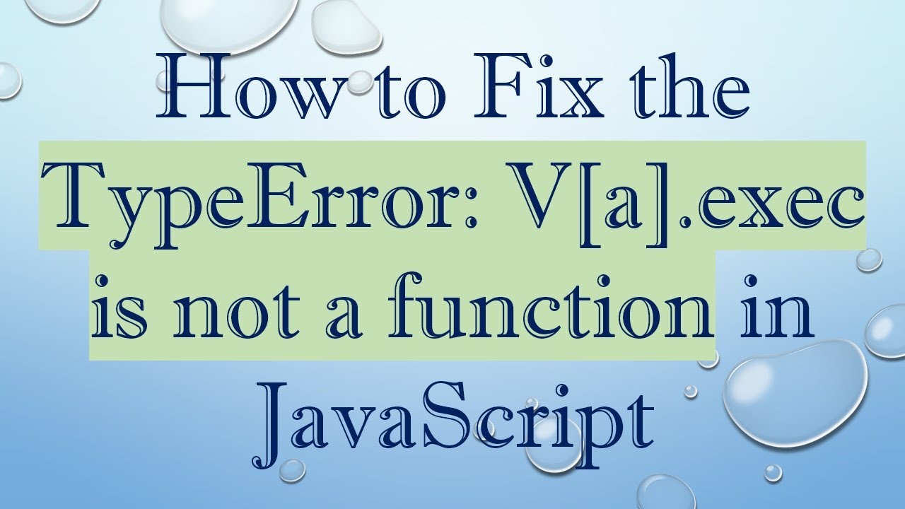 How To Fix The Typeerror V A Exec Is Not A Function In Javascript Youtube