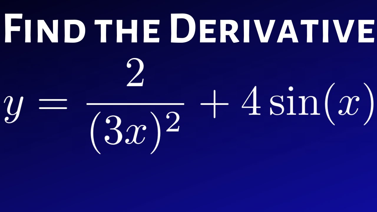 Derivative of y = 2/(3x)^2 + 4sin(x) - YouTube