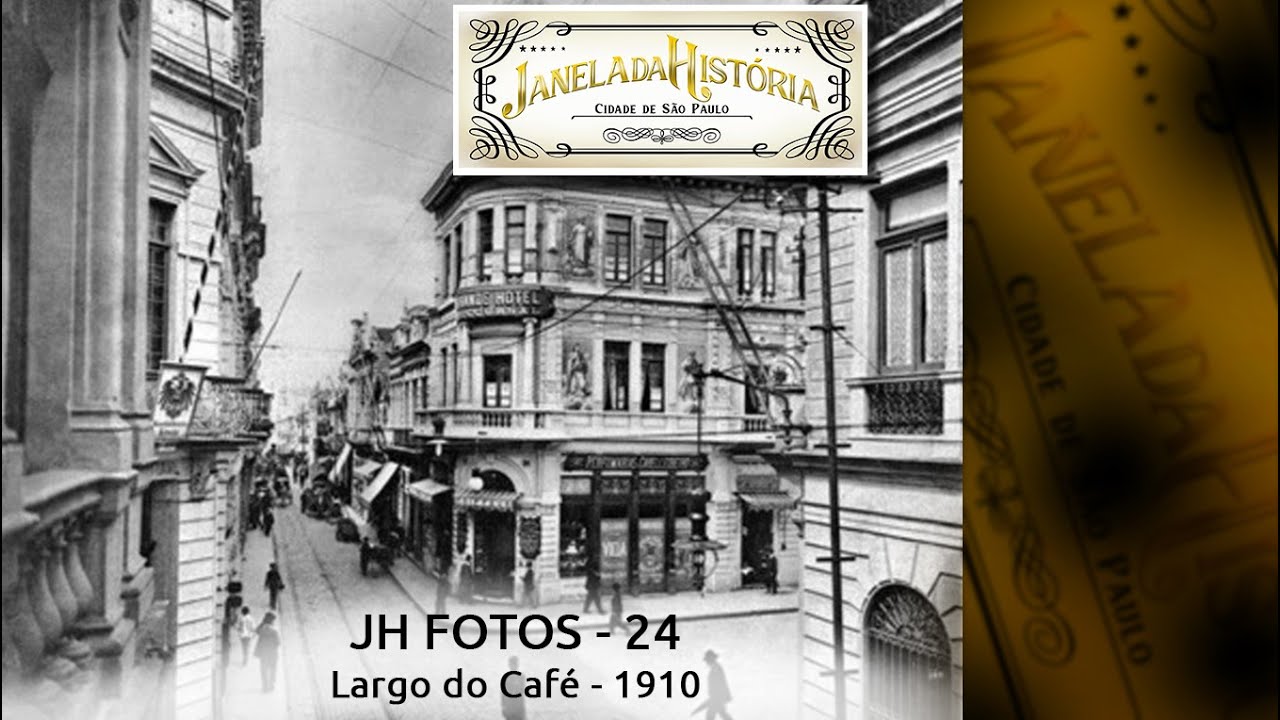 JH Fotos 24 - Largo do Café 1910 - YouTube