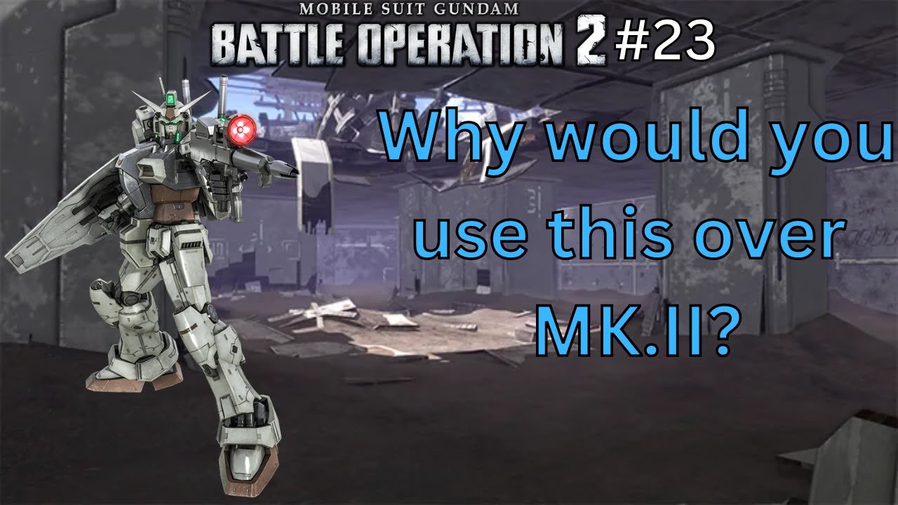 "Why would you use this over MK.II?" - Gundam Battle Operation 2 #23 ...