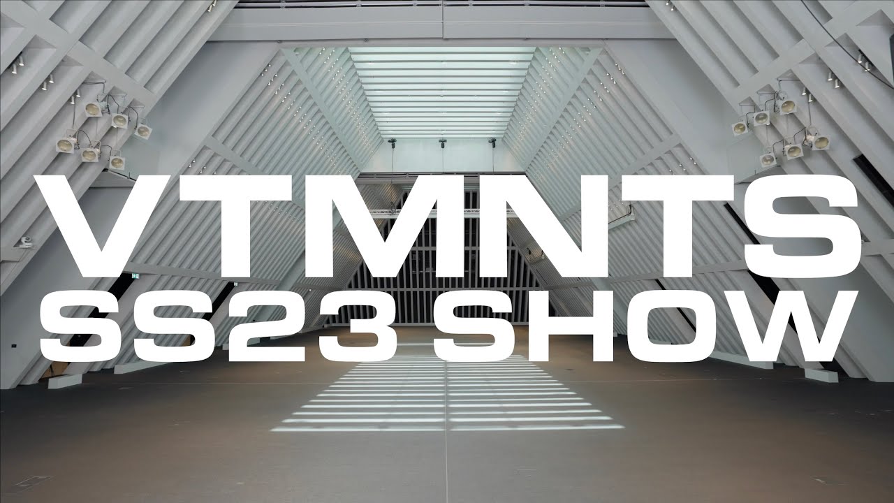 VTMNTS SS23 SHOW (OFFICIAL VIDEO) - YouTube
